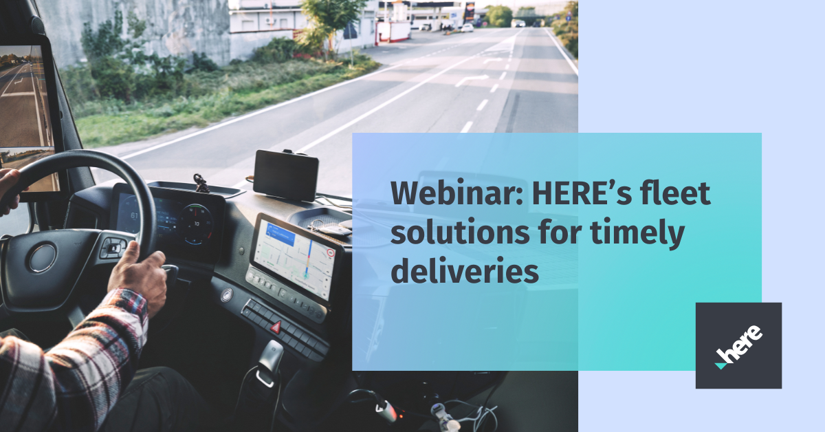 On-demand webinar | HERE's fleet solutions for timely deliveries